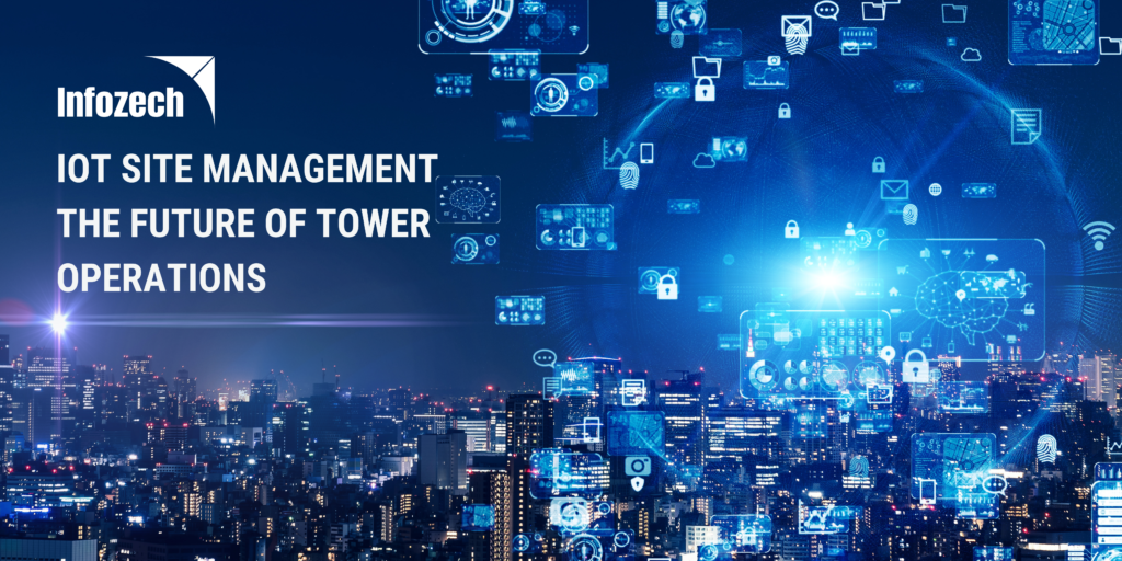 IoT site management: the future of tower operations | Infozech